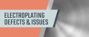 Complete Guide to Electroplating Defects & Issues | SPC Blog