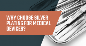 Why Choose Silver Plating for Medical Devices? | SPC Blog